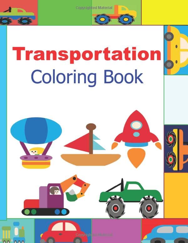 Transportation coloring book: Things that go: Cars, trains, tractors ...