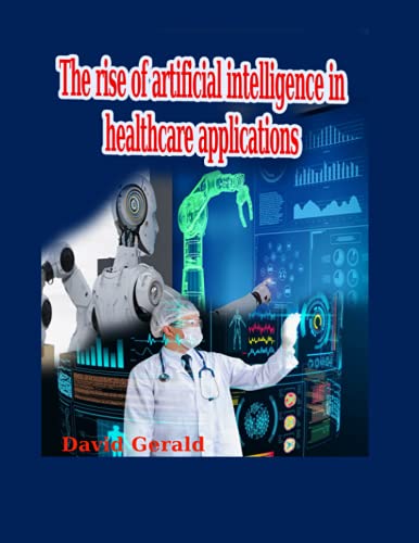 The rise of artificial intelligence in healthcare applications ...