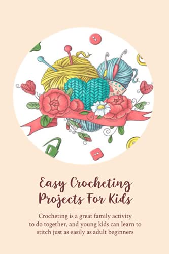 Easy Crocheting Projects For Kids: Crocheting is a great family ...