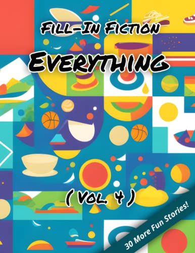 Fill-In Fiction: Everything Edition: by Sir Blankley Wordsmith III ...