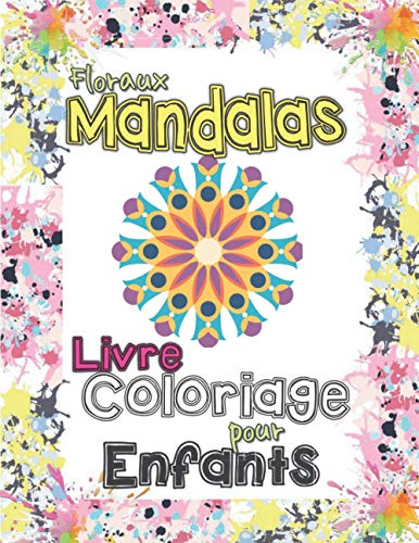 Mandalas floraux Livre de Coloriage pour les enfants: Motifs de mandala ...
