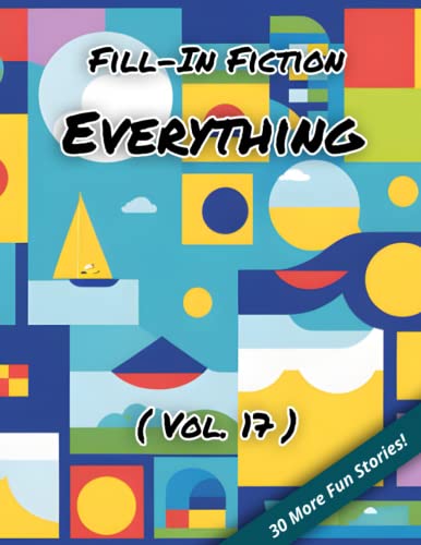 Fill-In Fiction: Everything Edition: by Sir Blankley Wordsmith III ...