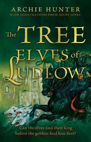 The Tree Elves of Ludlow by Archie Hunter | Goodreads