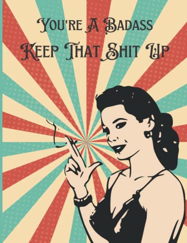 Your A Badass: Keep That Shit Up Lined Composition Notebook by Sun ...