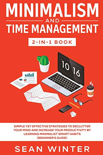 Minimalism and Time Management 2-in-1 Book: Simple Yet Effective ...
