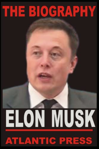 ELON MUSK: The Biography by Atlantic Press | Goodreads