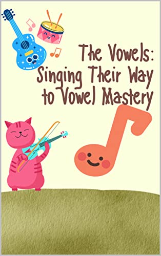 The Vowels: Singing Their Way to Vowel Mastery by Brina Boutwell ...