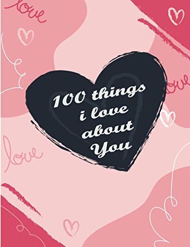 100 Things I Love About You: Perfect Journal to Share with the One You ...