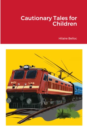 Cautionary Tales for Children: null by Hilaire Belloc | Goodreads