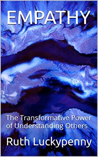 EMPATHY: The Transformative Power of Understanding Others by Ruth ...