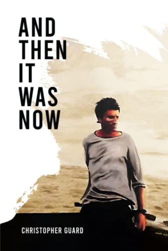 And Then It Was Now: The Autobiography of Christopher Guard by ...