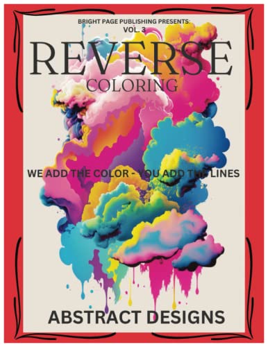 REVERSE COLORING BOOK OF ABSTRACT DESIGNS: DISCOVER THE MAGIC OF ...