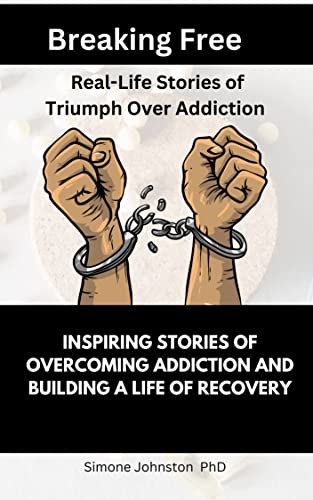 Breaking Free: Real-Life Stories of Triumph Over Addiction: Inspiring ...