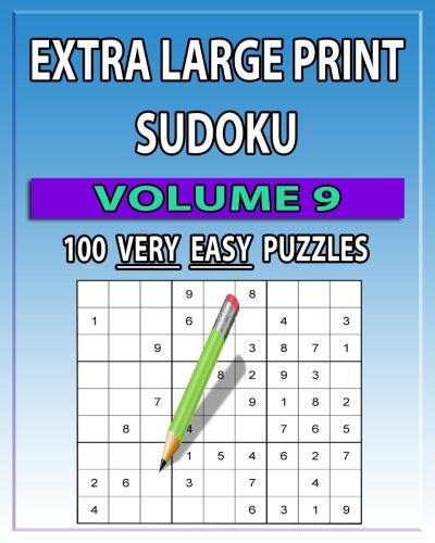 Extra Large Print Sudoku (Very Easy) Volume 9: 100 Very Easy - Large ...