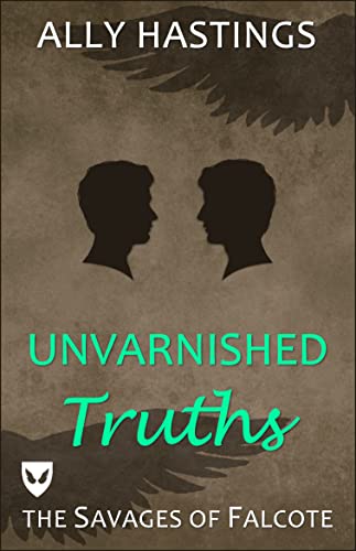 Unvarnished Truths (The Savages of Falcote, #1.5) by Ally Hastings | Goodreads