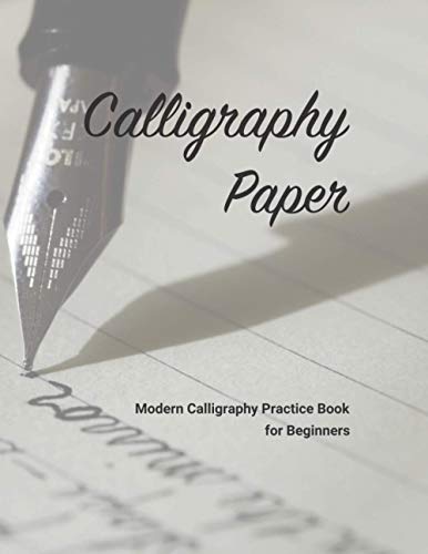 Calligraphy Paper: Modern Calligraphy Practice Book for Beginners, Hand ...