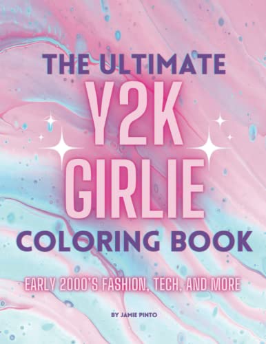 The Ultimate Y2K Girlie Coloring Book: Early 2000's Fashion, Tech, and ...