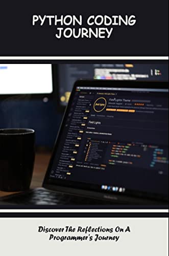 Python Coding Journey: Discover The Reflections On A Programmer'S ...