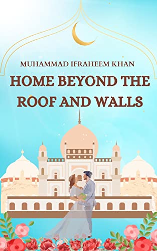 Home beyond roof and walls: An Exploration of the Interplay Between Relationships and Love. by ...