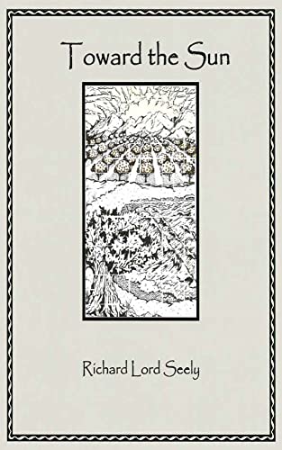 Toward the Sun by Richard Lord Seely | Goodreads