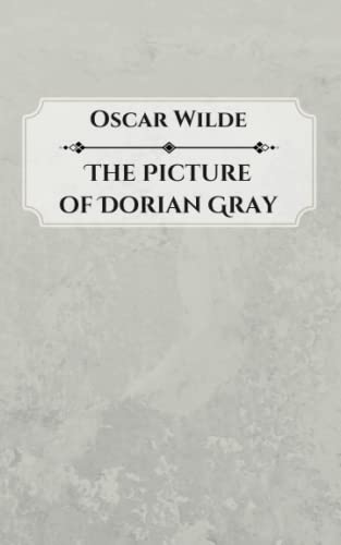 The Picture of Dorian Gray: Classic Gothic Fiction Novel by Oscar Wilde ...