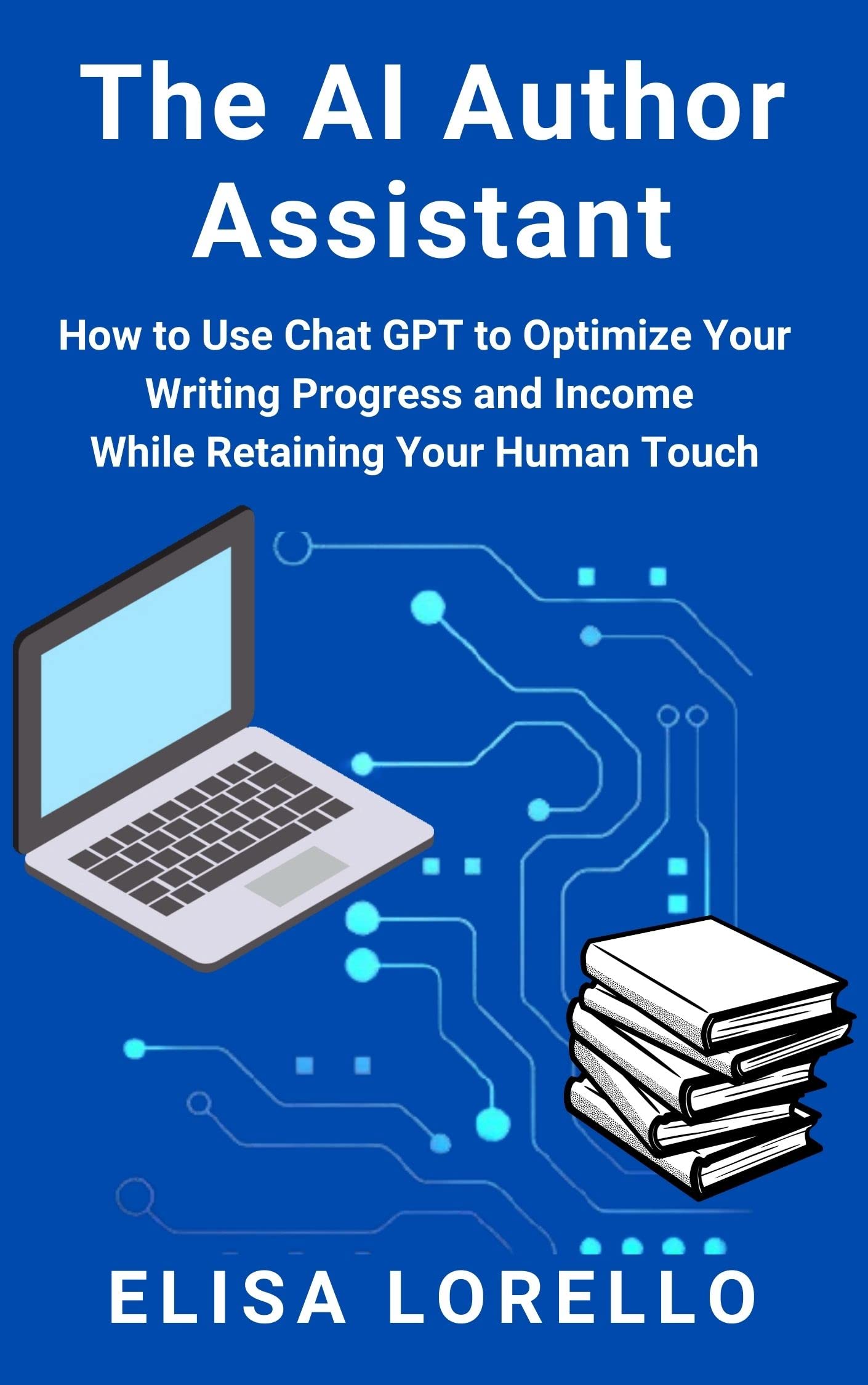 The AI Author Assistant: How to Use Chat GPT to Optimize Your Writing ...
