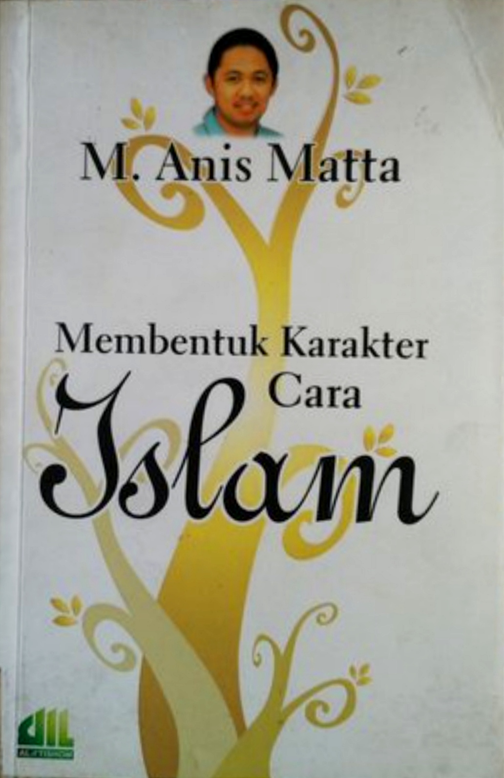 Membentuk Karakter Cara Islam by Muhammad Anis Matta | Goodreads