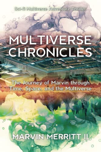 Multiverse Chronicles: The Journey of Marvin through Time, Space, and ...