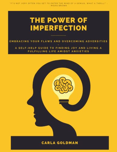 THE POWER OF IMPERFECTION: Embracing Your Flaws and Overcoming Adversities - A Self Help Guide ...