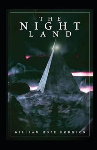 The Night Land Annotated by William Hope Hodgson | Goodreads