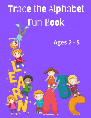 Trace the Alphabet Fun Book Ages 2 - 5: 100 Pages 3 Unique Learning ...