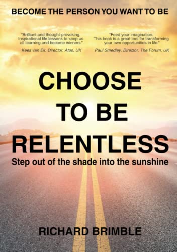 Choose to Be Relentless: Step out of the shade into the sunshine by ...