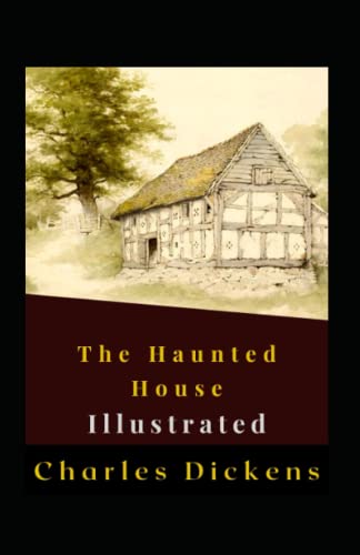 The Haunted House Illustrated: Fiction, Horror by Charles Dickens ...