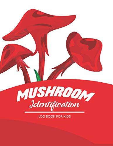 Mushroom Identification Log Book For Kids:: Personal Mushroom Hunting ...