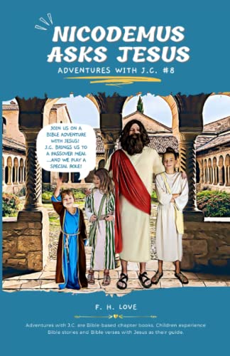 Nicodemus Asks Jesus: Adventures with JC #8 by F.H. Love | Goodreads