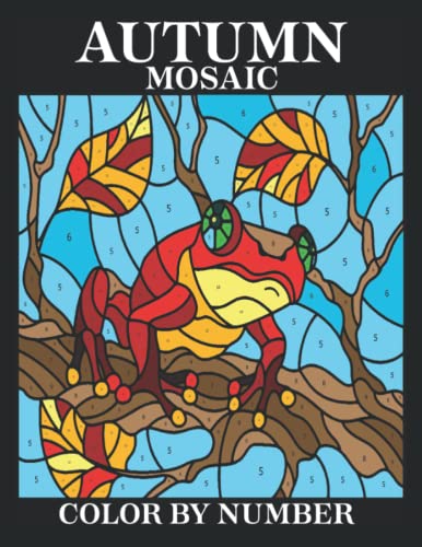 Autumn Mosaic Color By Number: An Adult Coloring Book Featuring ...