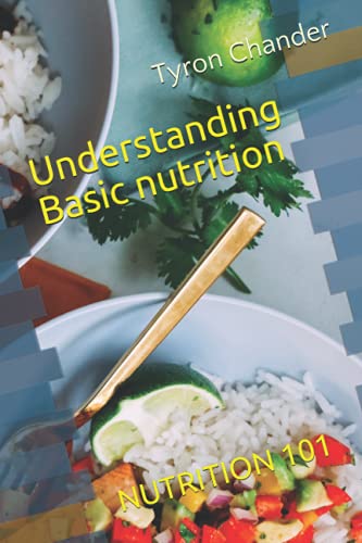 Understanding Basic nutrition: NUTRITION 101 by Tyron Chander | Goodreads