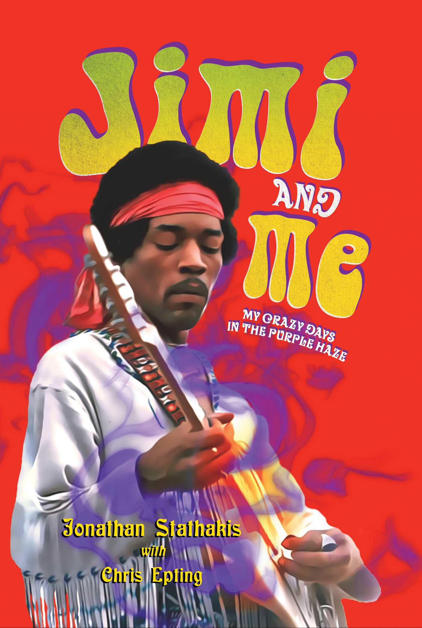 Jimi and Me: My Crazy Days in the Purple Haze by Jonathan Stathakis ...