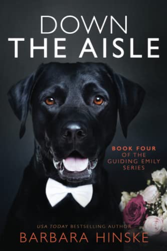 Down the Aisle: Book Four of the Guiding Emily Series by Barbara Hinske ...