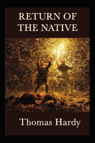 The Return of the Native(illustrated Edition) by Thomas Hardy | Goodreads