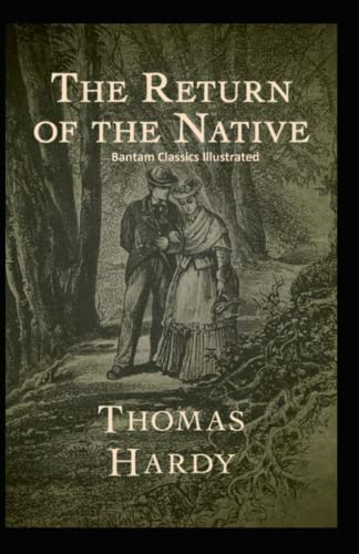 Return of the Native Illustrated Edition) by Thomas Hardy | Goodreads