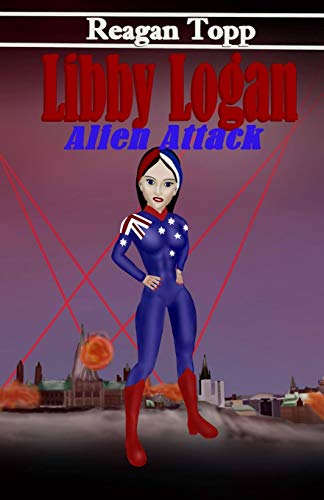 Libby Logan: Alien Attack by Mr Reagan Topp | Goodreads