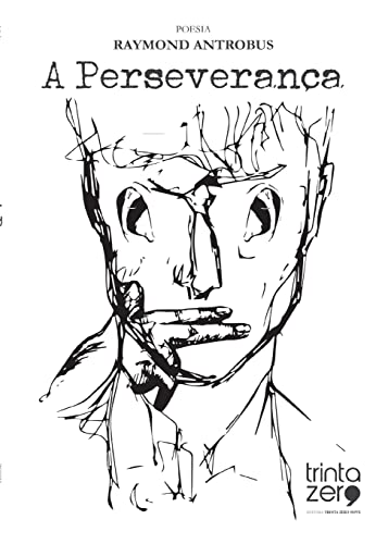 A Perseverança (Trinta Zero) (Portuguese Edition) by Raymond Antrobus ...