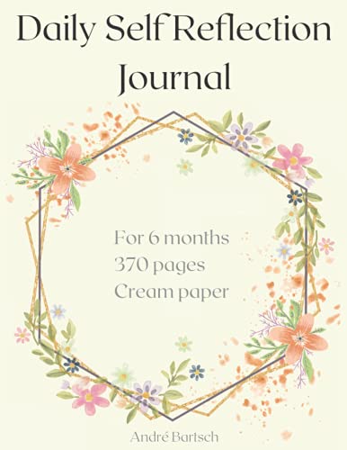 Daily Self Reflection Journal: Daily journal with 370 pages for six ...