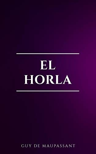 El horla (Spanish Edition) by Guy de Maupassant | Goodreads
