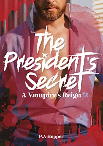 The President's Secret: A Vampire's Reign by Paul Adair Hopper | Goodreads