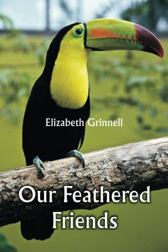 Our Feathered Friends by Elizabeth Grinnell | Goodreads