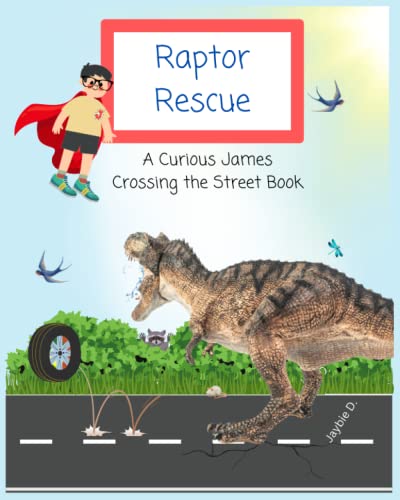 Raptor Rescue: A Curious James Crossing the Street Adventure Book by ...