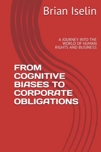 FROM COGNITIVE BIASES TO CORPORATE OBLIGATIONS: A JOURNEY INTO THE ...