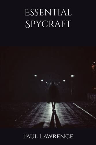 Essential Spycraft (Essential Tradecraft) by Paul Lawrence | Goodreads